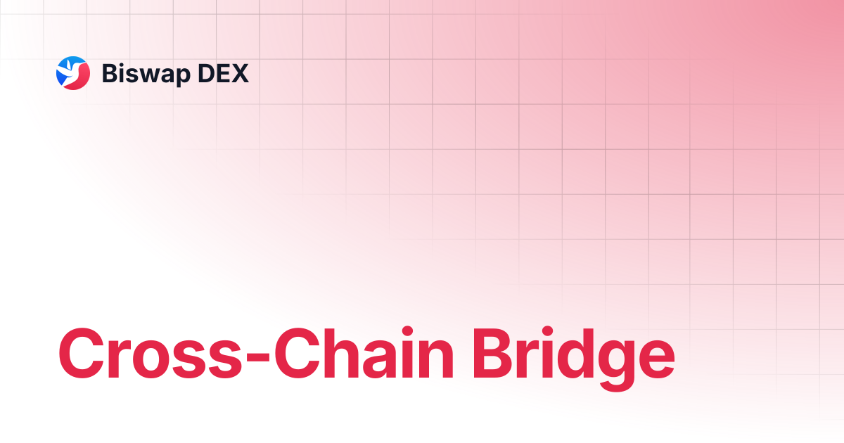 Cross-Chain Bridge | Biswap DEX